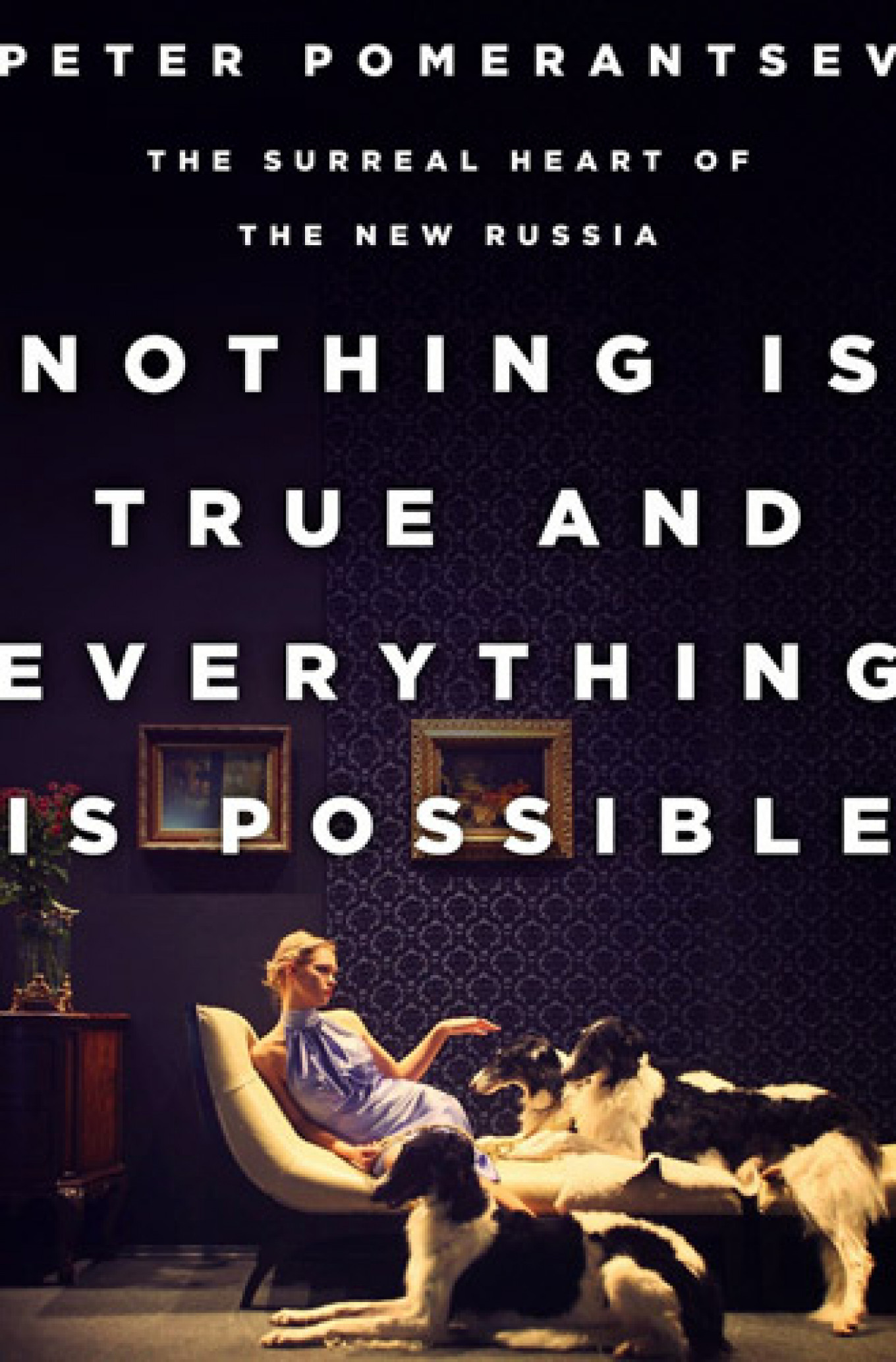 The True Russia in Book 'Nothing Is True and Everything Is Possible'