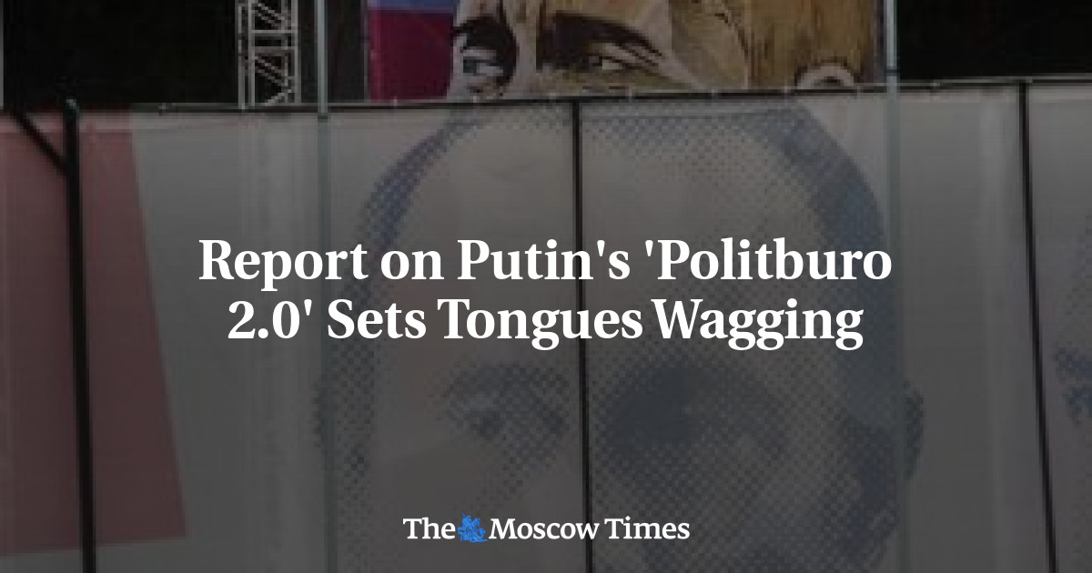 Report on Putin's 'Politburo 2.0' Sets Tongues Wagging