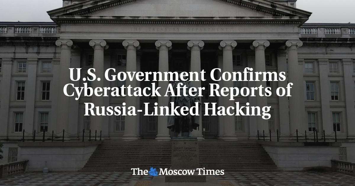 U.S. Government Confirms Cyberattack After Reports of Russia-Linked ...