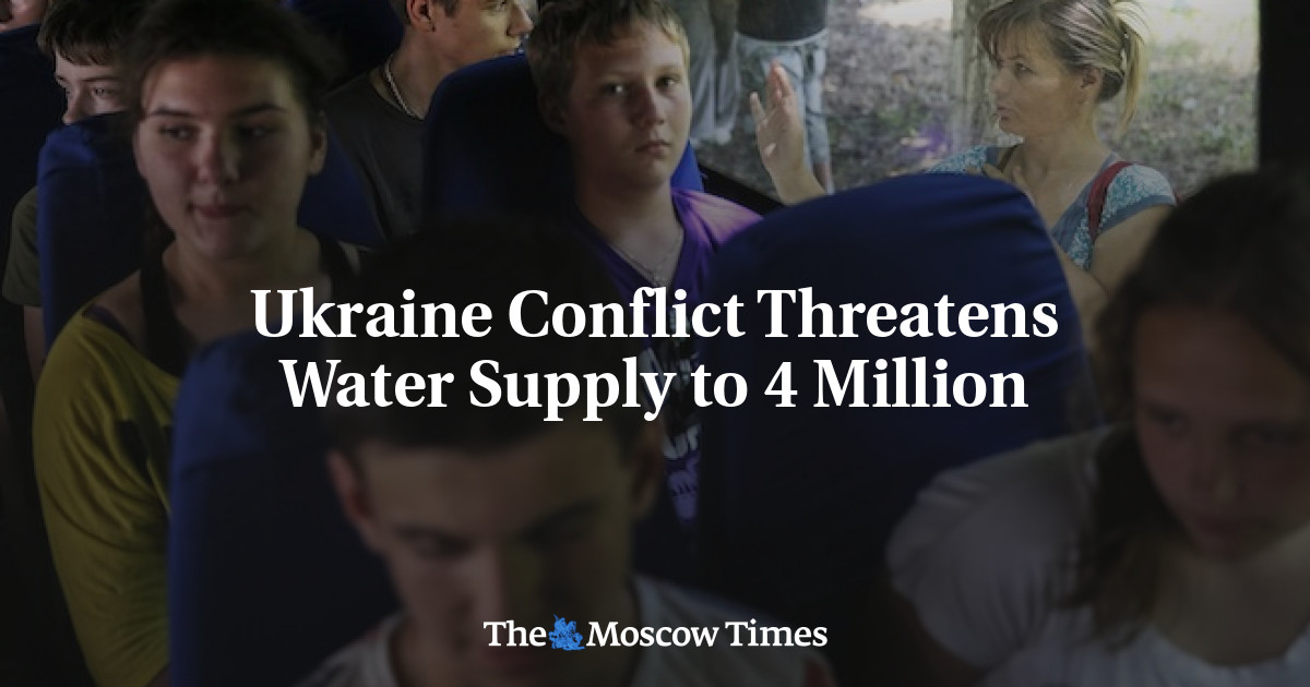 Ukraine Conflict Threatens Water Supply to 4 Million