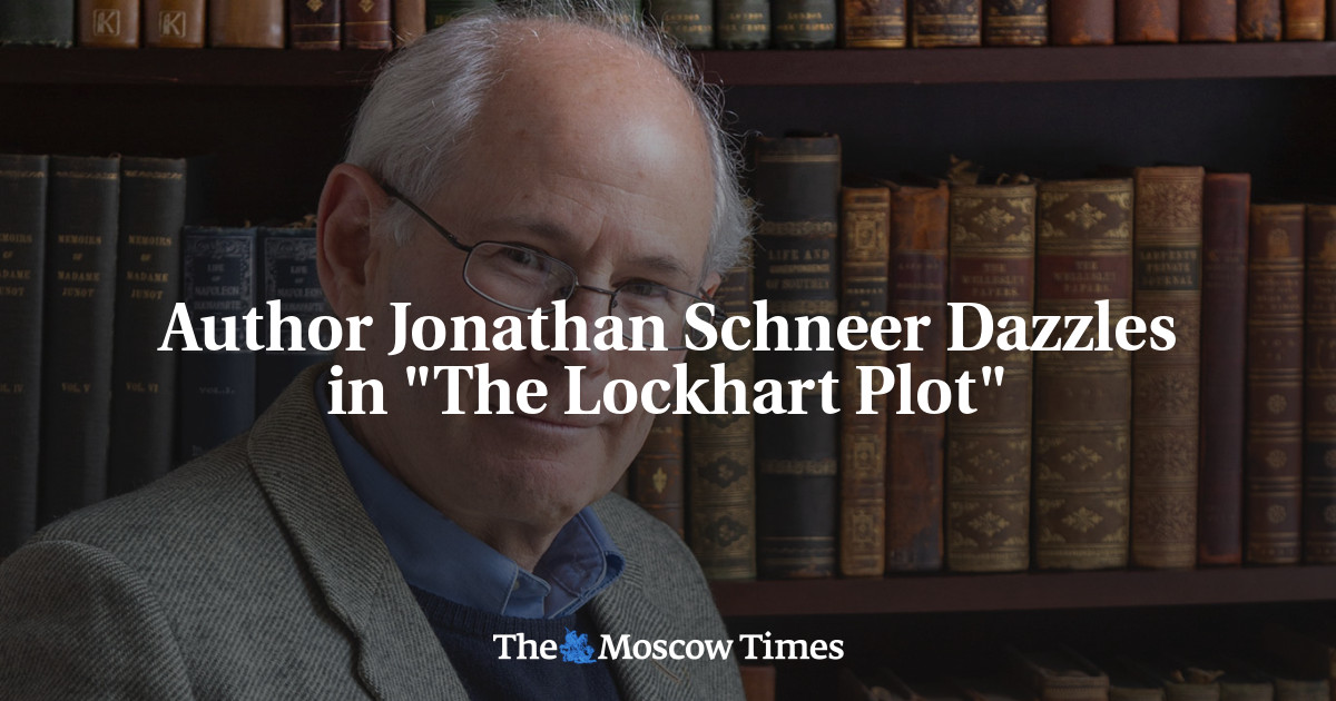 Author Jonathan Schneer Dazzles in "The Lockhart Plot" - The Moscow Times
