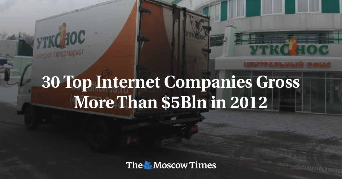 30 Top Internet Companies Gross More Than $5Bln in 2012