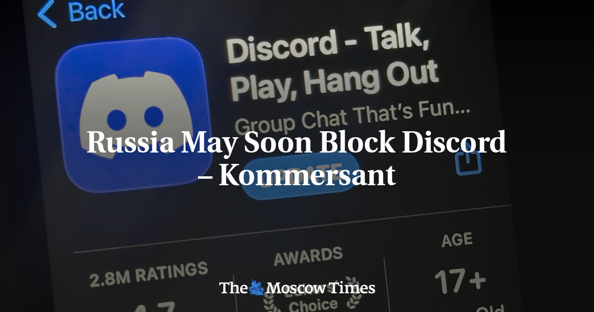 Russia May Soon Block Discord – Kommersant - The Moscow Times