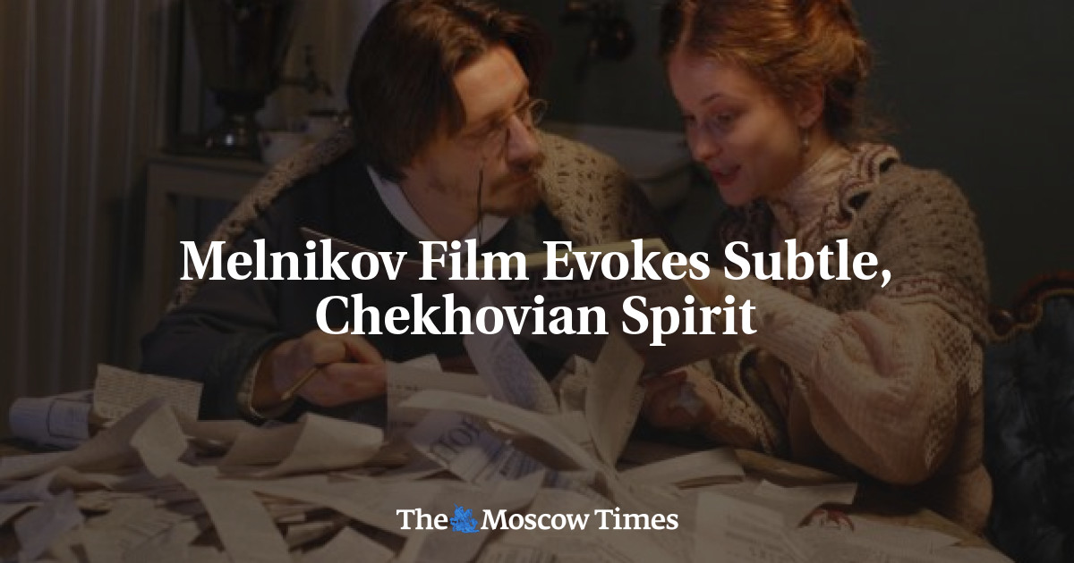 Melnikov Film Evokes Subtle, Chekhovian Spirit