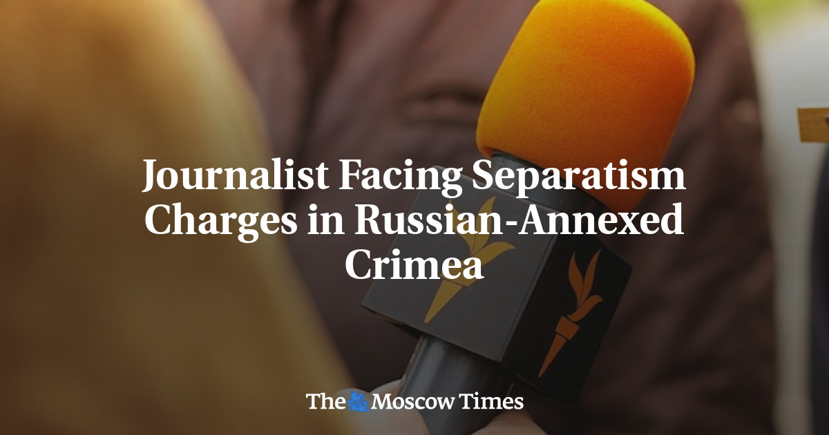 Journalist Facing Separatism Charges in Russian-Annexed Crimea