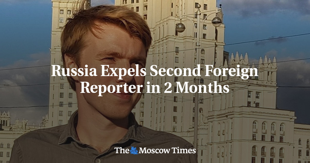 Russia Expels Second Foreign Reporter in 2 Months - The Moscow Times