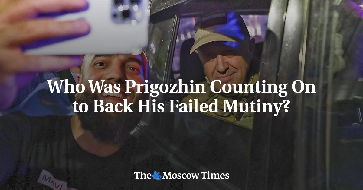 Who Was Prigozhin Counting On to Back His Failed Mutiny? - The Moscow Times
