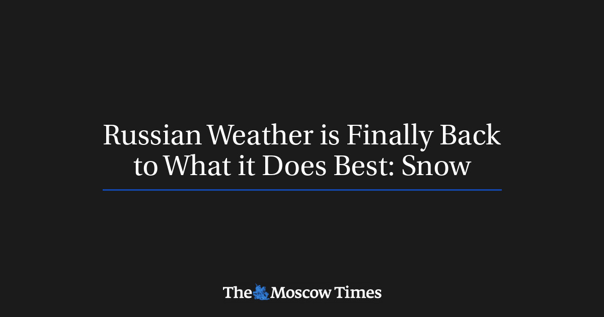 Russian Weather is Finally Back to What it Does Best: Snow