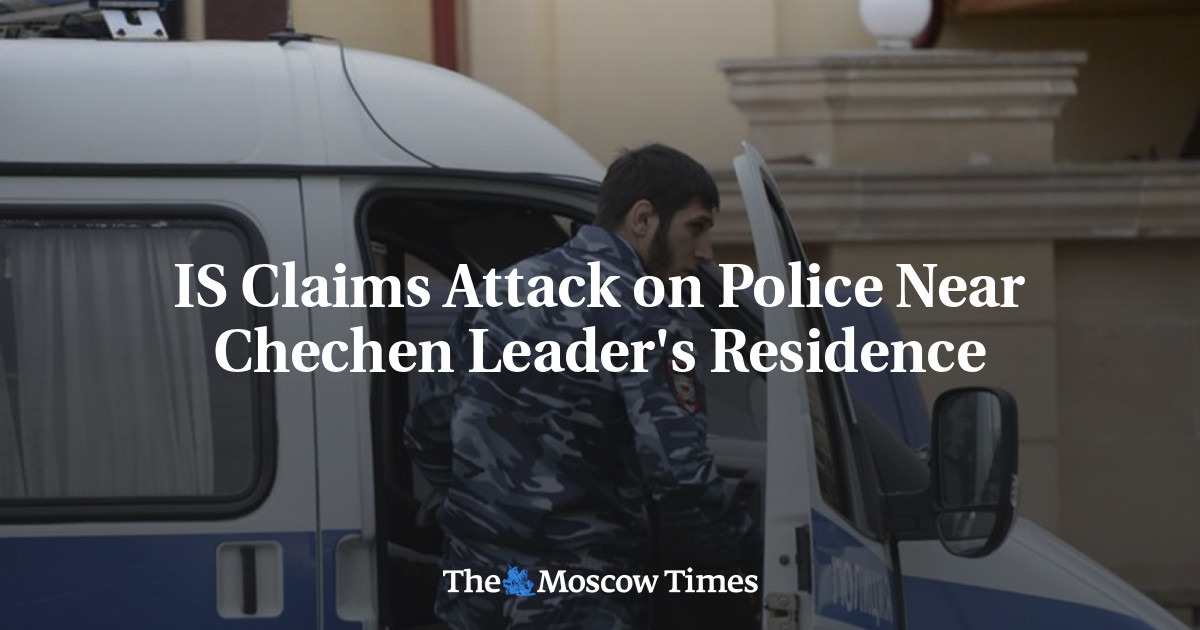 IS Claims Attack on Police Near Chechen Leader's Residence - The Moscow ...
