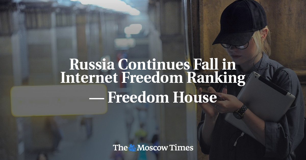 Russia Continues Fall in Internet Freedom Ranking — Freedom House
