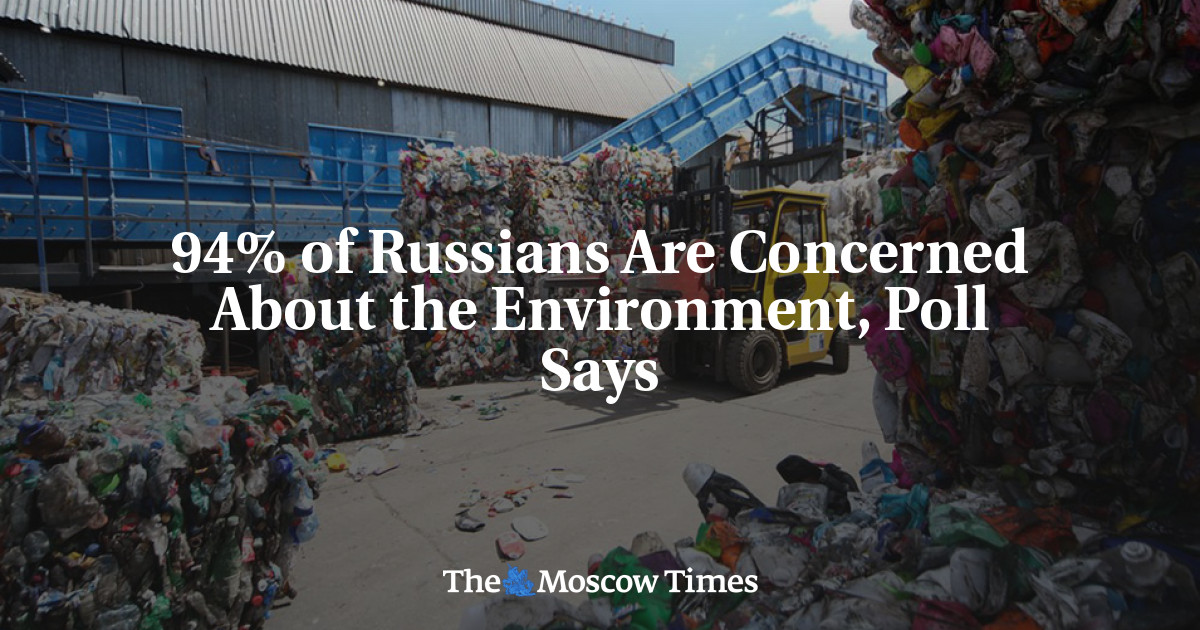 94% of Russians Are Concerned About the Environment, Poll Says - The ...