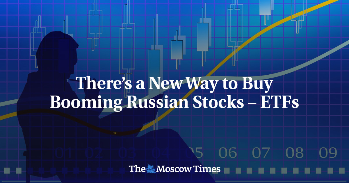 There’s a New Way to Buy Booming Russian Stocks – ETFs - The Moscow Times