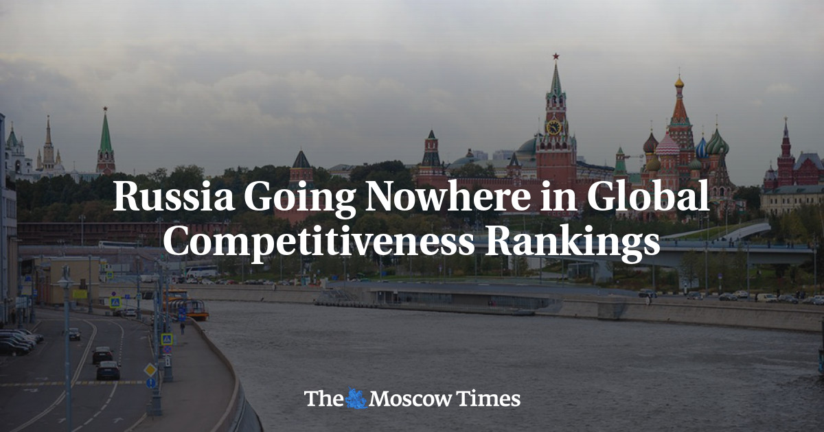 Russia Going Nowhere in Global Competitiveness Rankings - The Moscow Times
