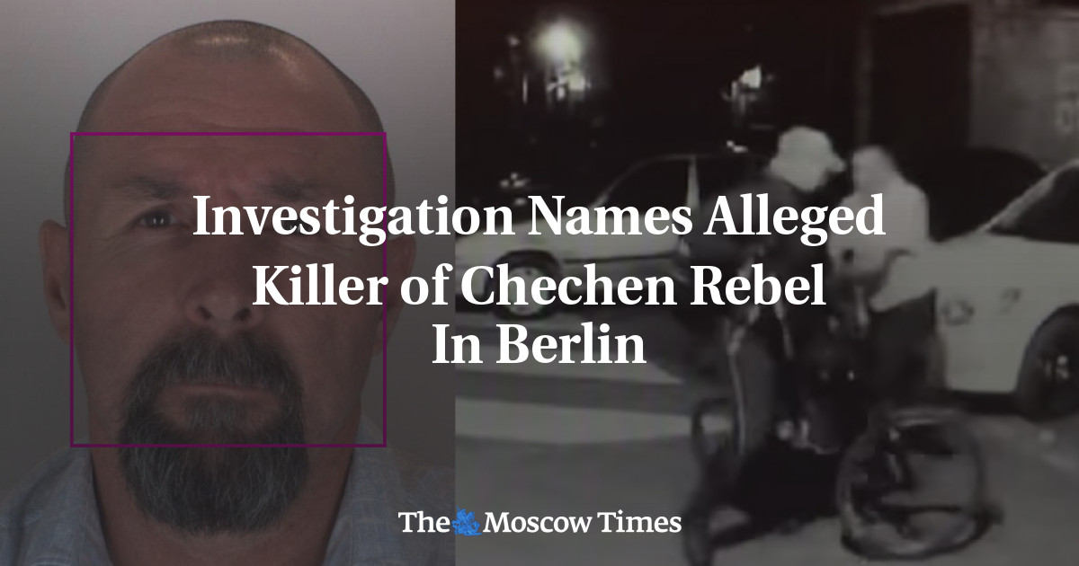 Investigation Names Alleged Killer of Chechen Rebel In Berlin - The ...