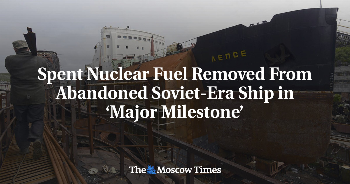 Spent Nuclear Fuel Removed From Abandoned Soviet-Era Ship in ‘Major ...