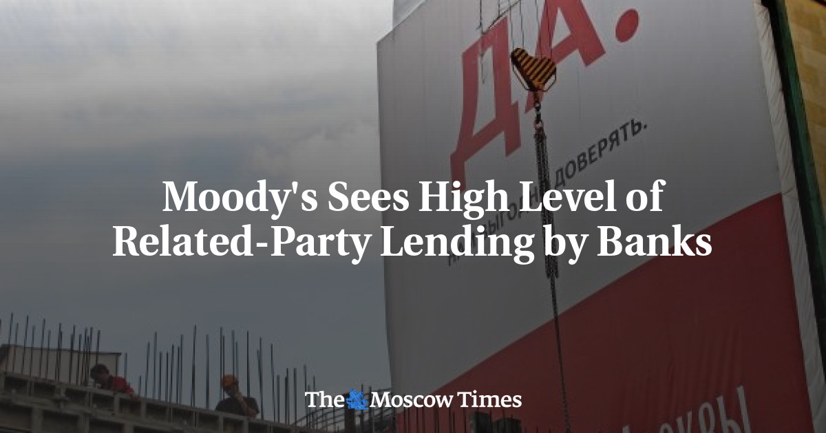 Moody's Sees High Level of Related-Party Lending by Banks