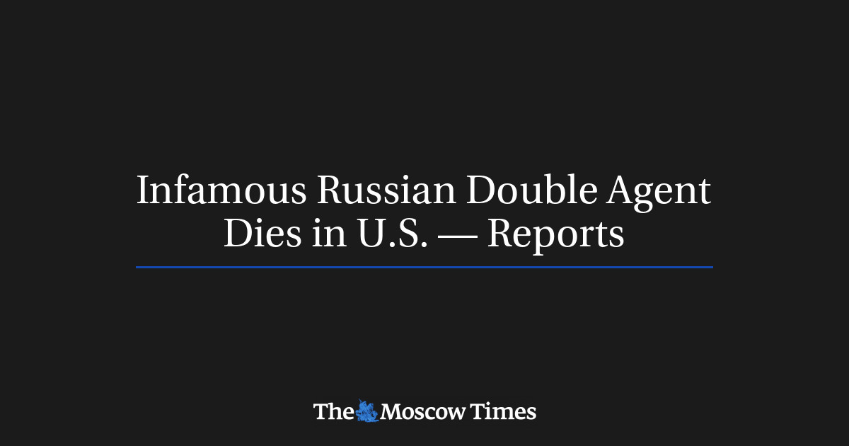 Infamous Russian Double Agent Dies in U.S. — Reports
