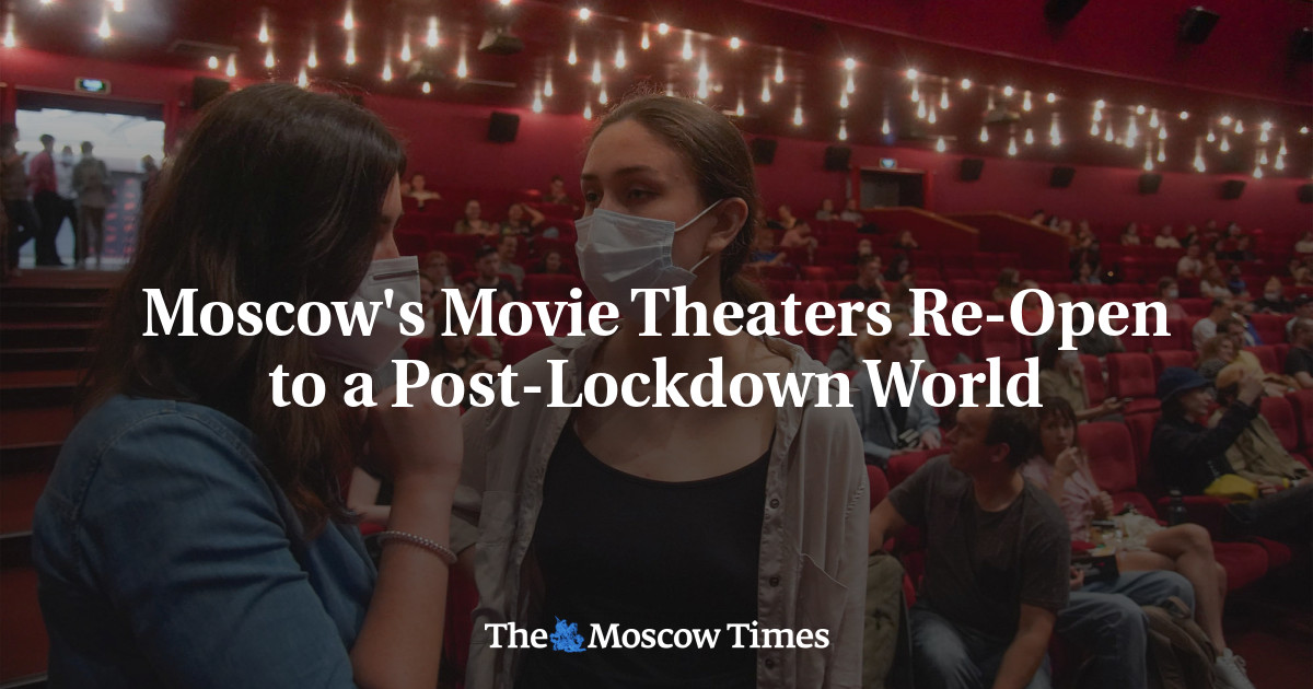 Moscow's Movie Theaters Re-Open to a Post-Lockdown World - The Moscow Times