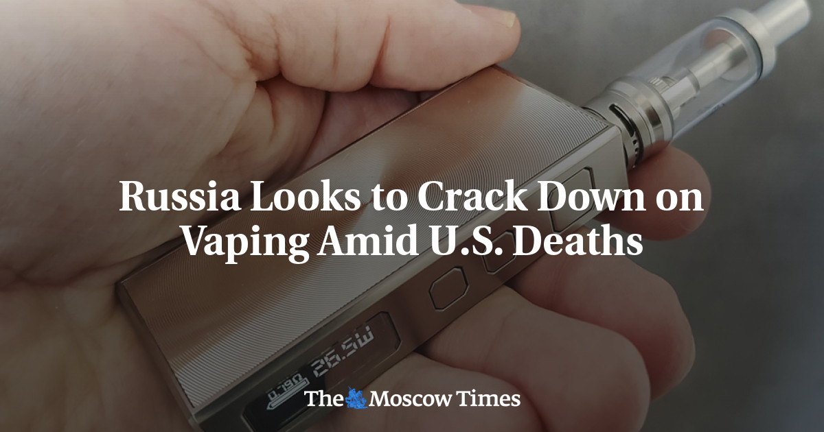 Russia Looks to Crack Down on Vaping Amid U.S. Deaths - The Moscow Times