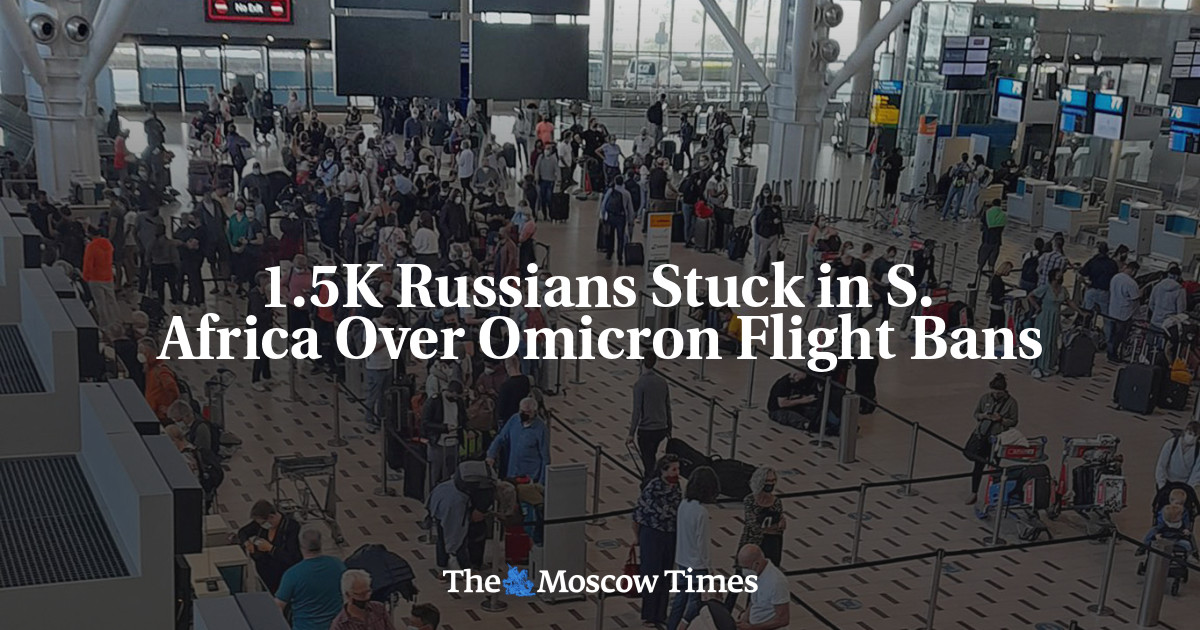 1.5K Russians Stuck in S. Africa Over Omicron Flight Bans - The Moscow ...