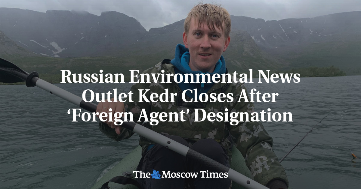 Russian Environmental News Outlet Kedr Closes After ‘Foreign Agent ...