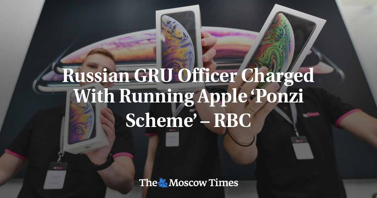 Russian GRU Officer Charged With Running Apple ‘Ponzi Scheme’ – RBC ...