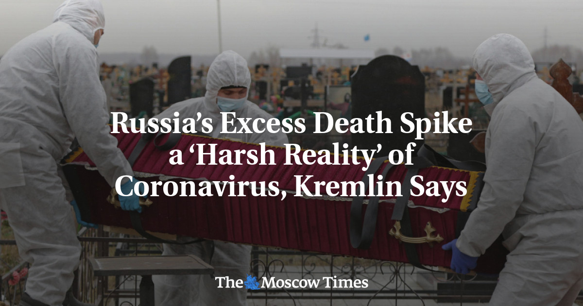 Russia’s Excess Death Spike a ‘Harsh Reality’ of Coronavirus, Kremlin ...
