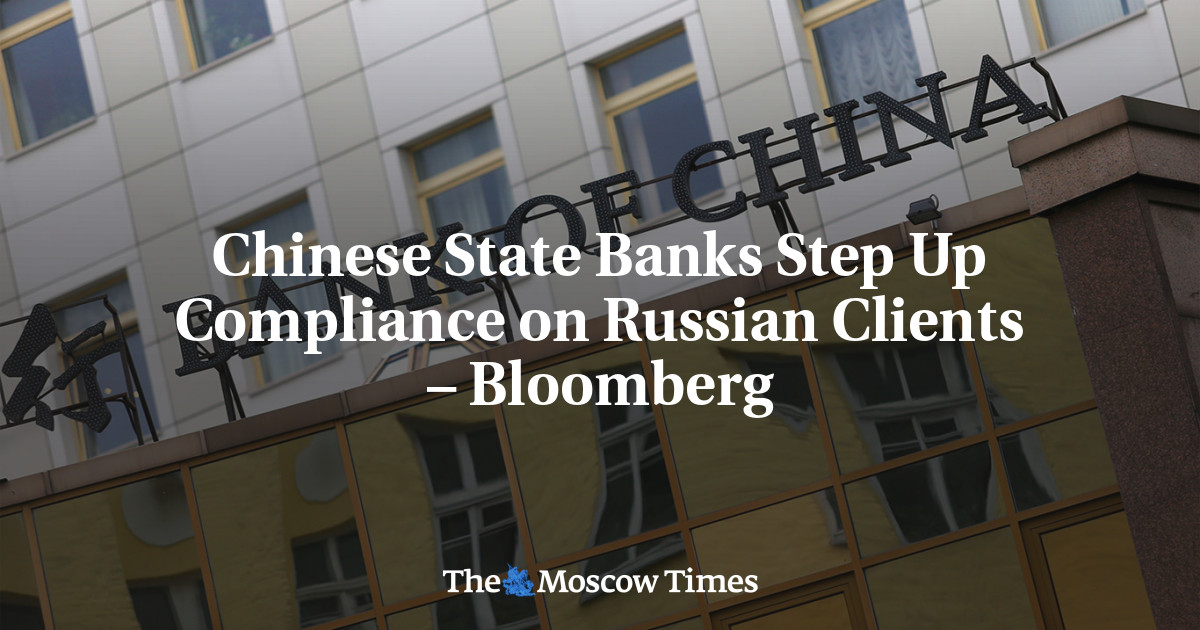 Chinese State Banks Step Up Compliance on Russian Clients – Bloomberg ...
