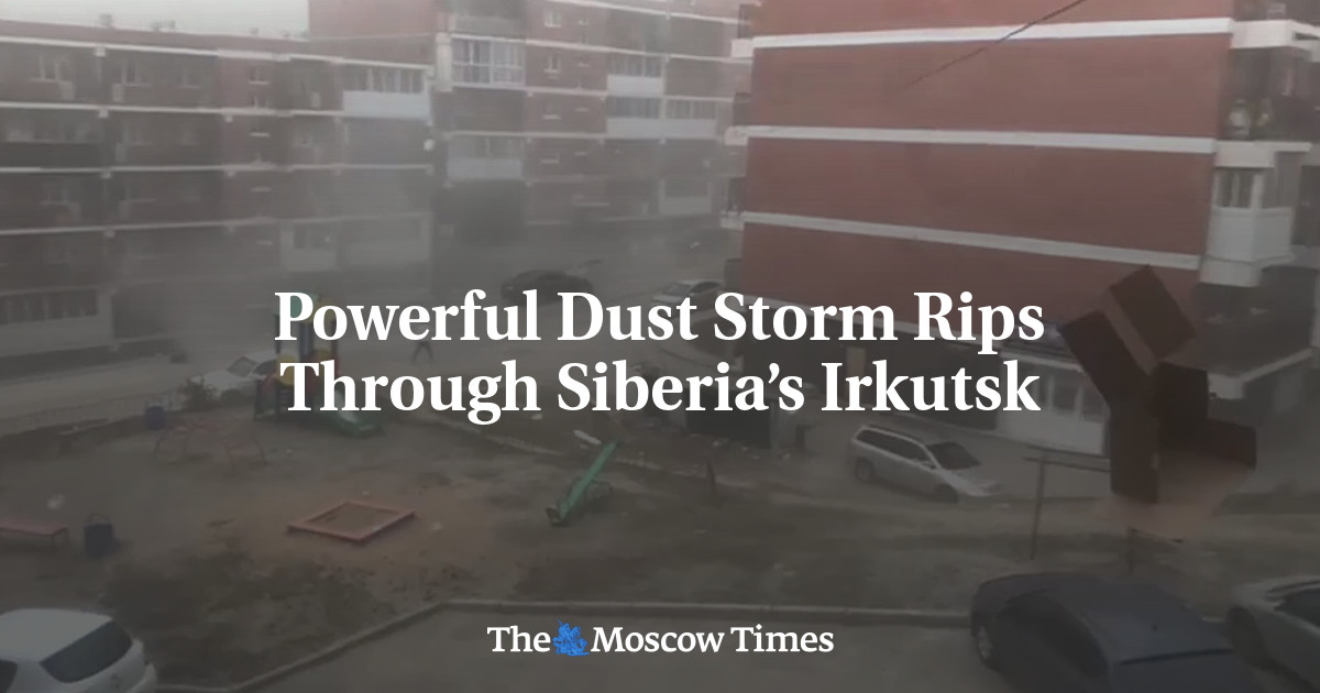 Powerful Dust Storm Rips Through Siberia’s Irkutsk - The Moscow Times