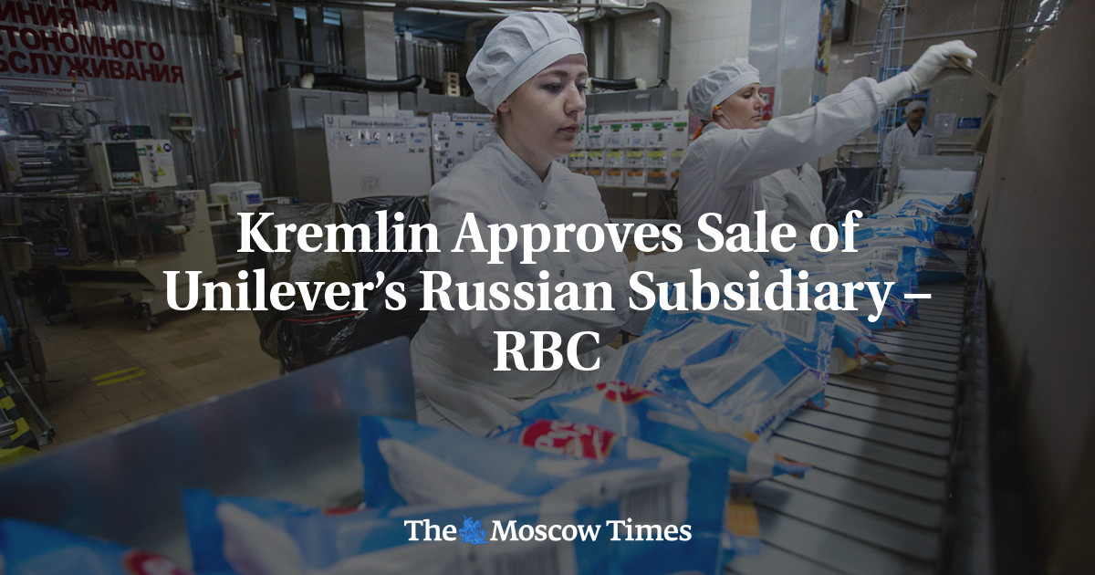 Kremlin Approves Sale of Unilever’s Russian Subsidiary – RBC - The ...
