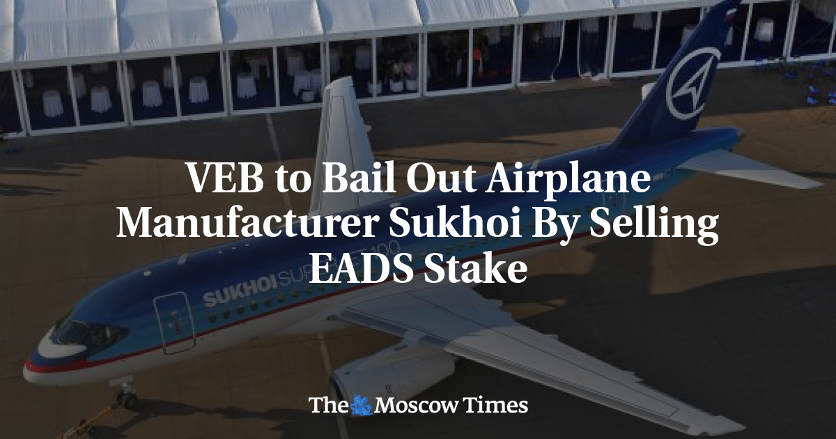 VEB to Bail Out Airplane Manufacturer Sukhoi By Selling EADS Stake