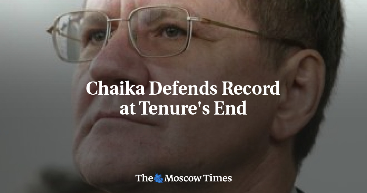 Chaika Defends Record at Tenure's End