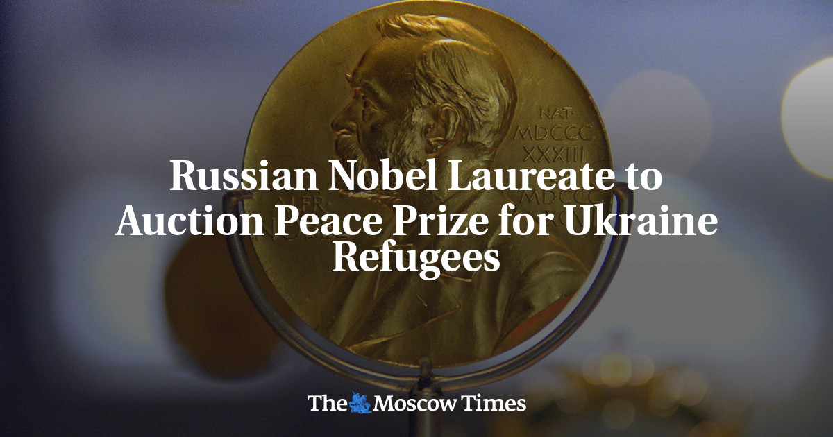 Russian Nobel Laureate to Auction Peace Prize for Ukraine Refugees ...