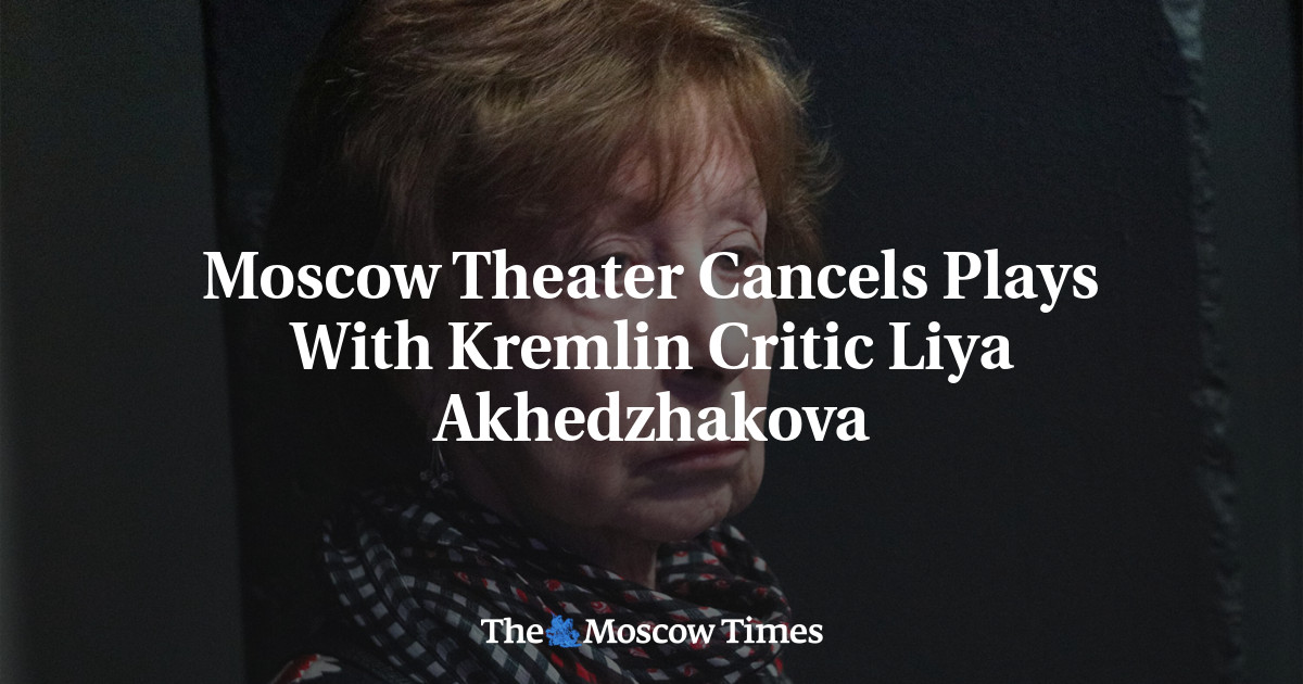 Moscow Theater Cancels Plays With Kremlin Critic Liya Akhedzhakova ...