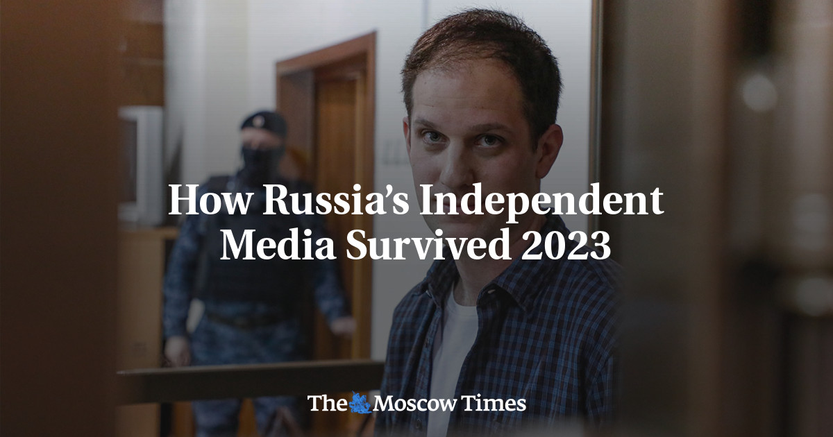 How Russia’s Independent Media Survived 2023 - The Moscow Times