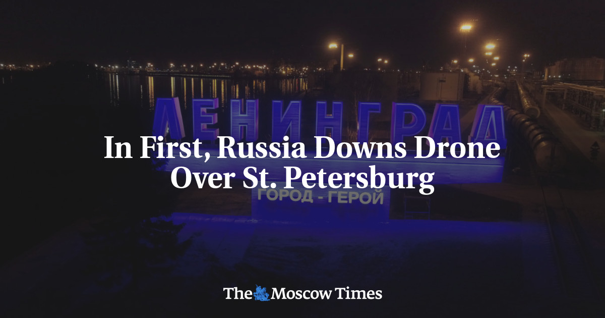 In First, Russia Downs Drone Over St. Petersburg - The Moscow Times
