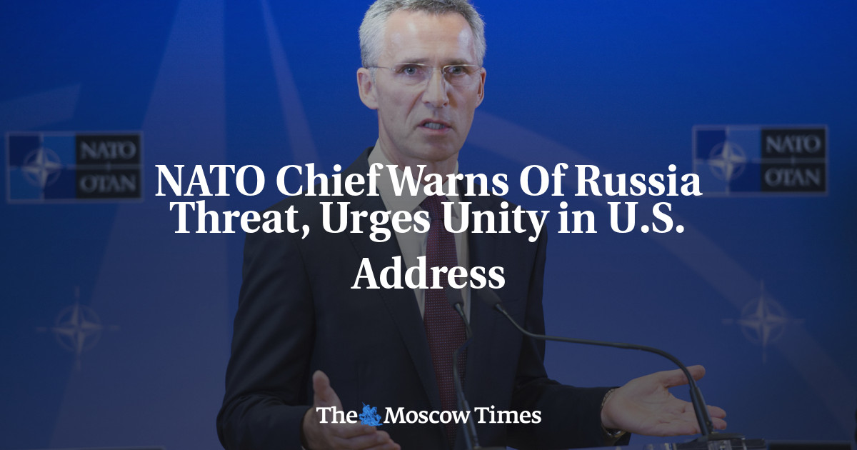 NATO Chief Warns Of Russia Threat, Urges Unity in U.S. Address - The ...