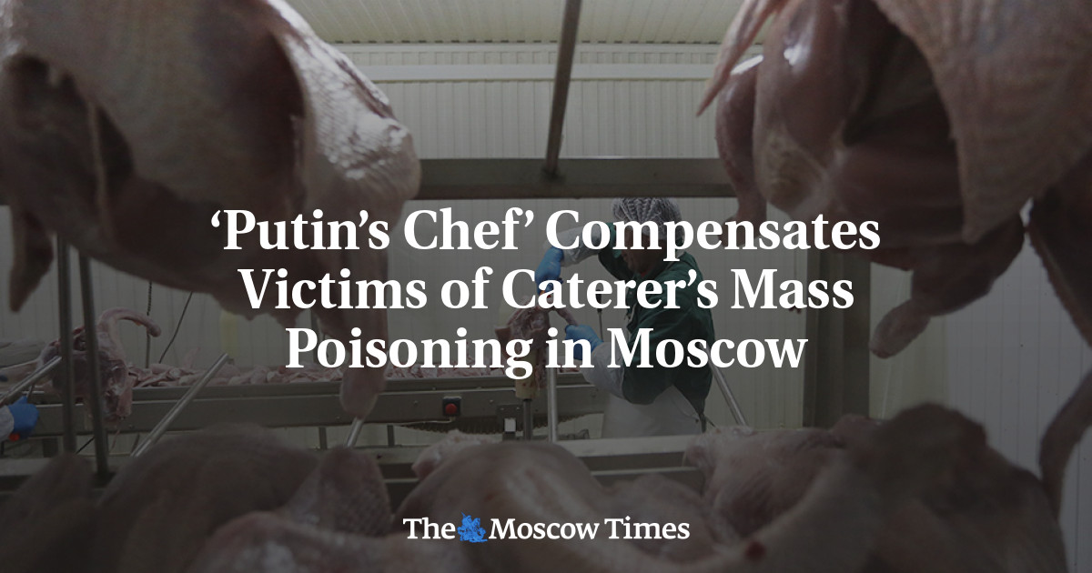 ‘Putin’s Chef’ Compensates Victims of Caterer’s Mass Poisoning in ...