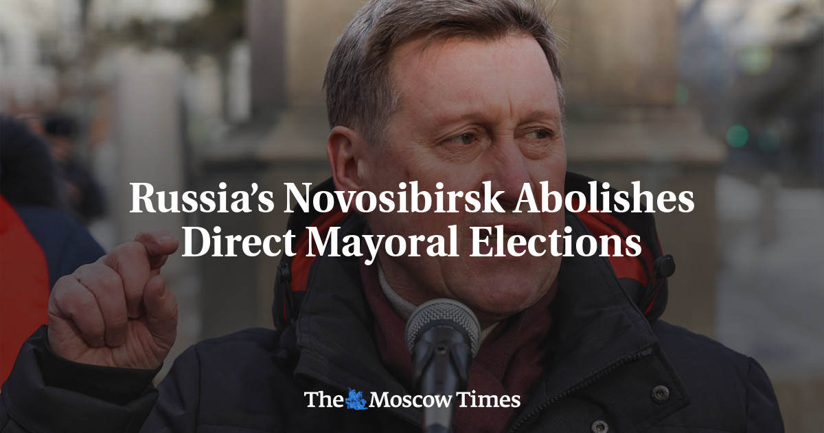 Russia’s Novosibirsk Abolishes Direct Mayoral Elections - The Moscow Times