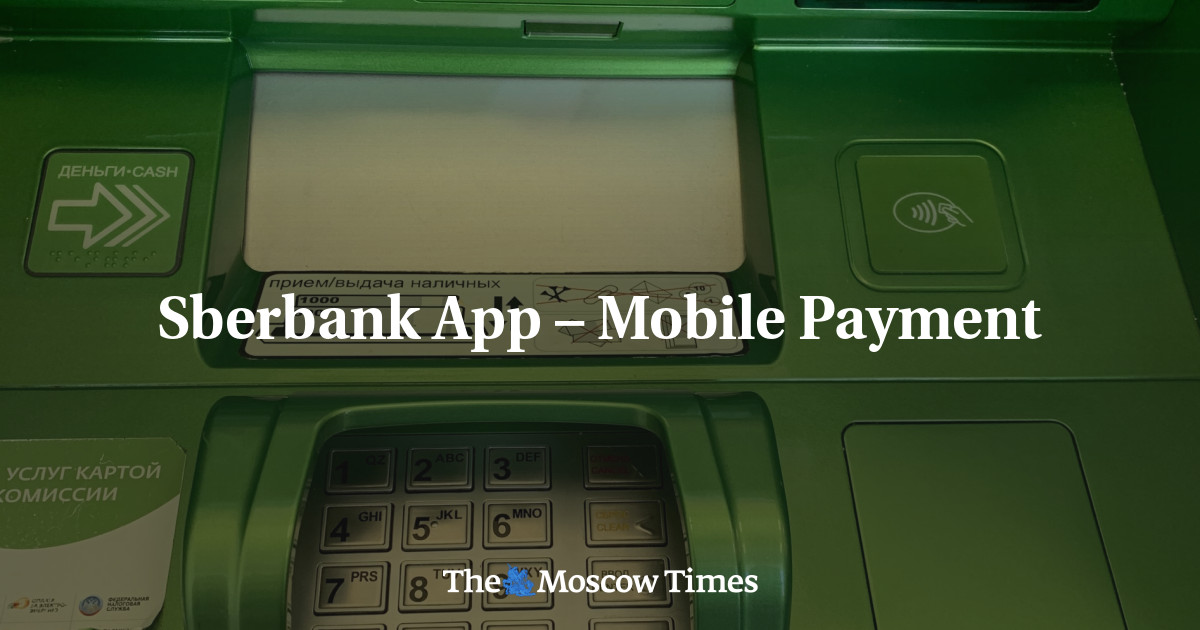 Sberbank Mobile Payment - Moscowliving - The Moscow Times