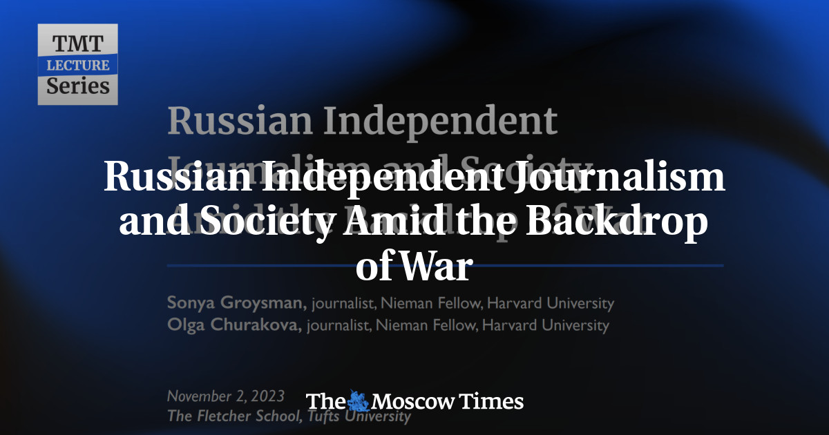 Russian Independent Journalism and Society Amid the Backdrop of War ...