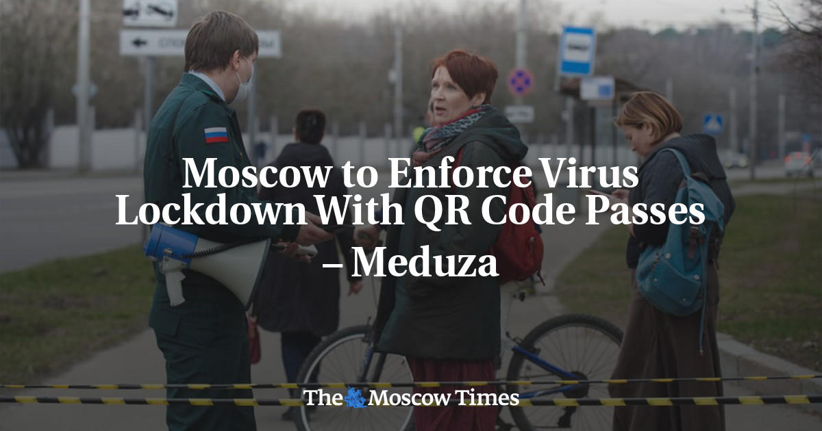 Moscow to Enforce Virus Lockdown With QR Code Passes – Meduza - The ...