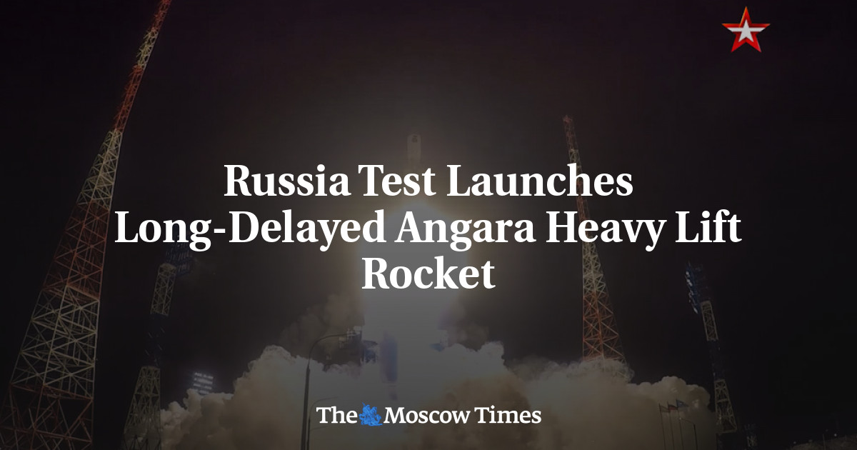 Russia Test Launches Long-Delayed Angara Heavy Lift Rocket - The Moscow ...