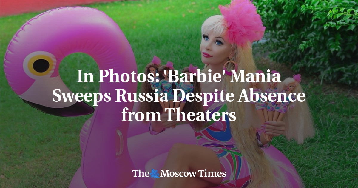 In Photos: 'Barbie' Mania Sweeps Russia Despite Absence from Theaters ...