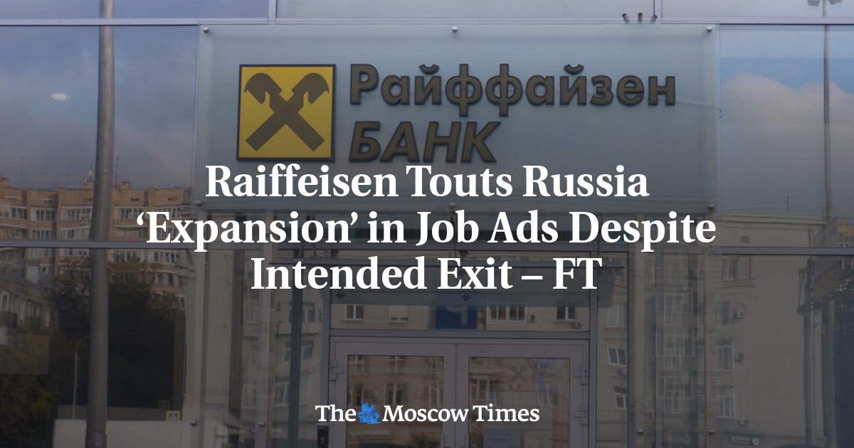 Raiffeisen Touts Russia ‘Expansion’ in Job Ads Despite Intended Exit ...