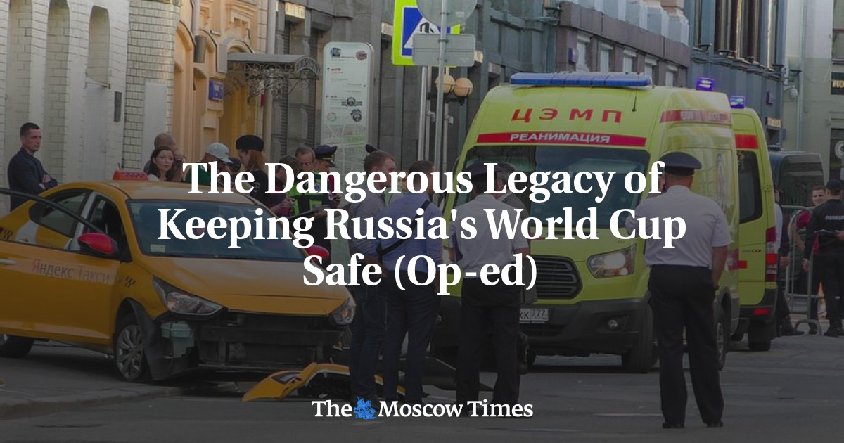 The Dangerous Legacy of Keeping Russia's World Cup Safe (Op-ed)