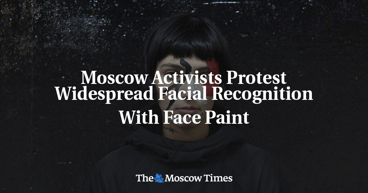 Moscow Activists Protest Widespread Facial Recognition With Face Paint ...