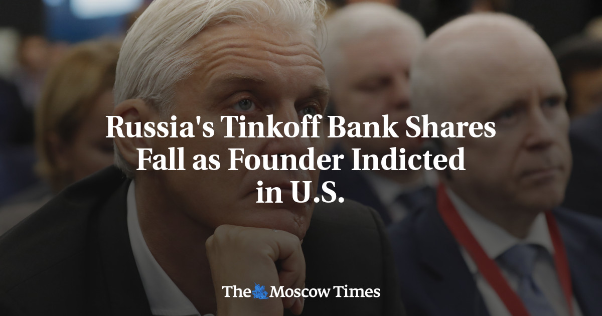 Russia's Tinkoff Bank Shares Fall as Founder Indicted in U.S. - The ...