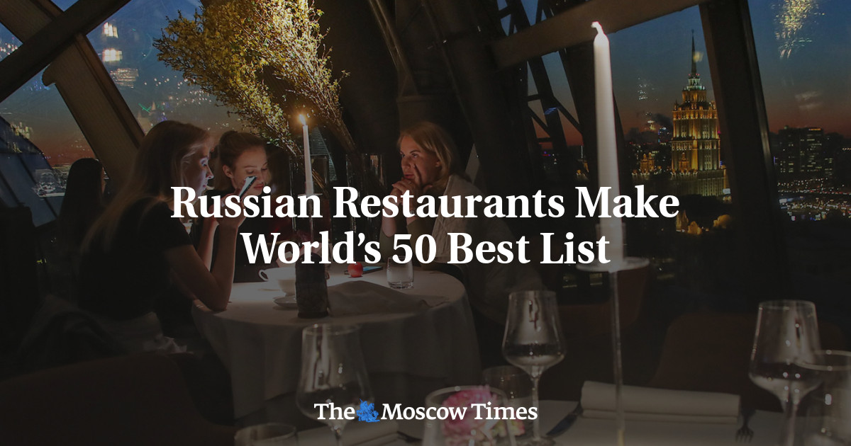 Russian Restaurants Make World’s 50 Best List - The Moscow Times
