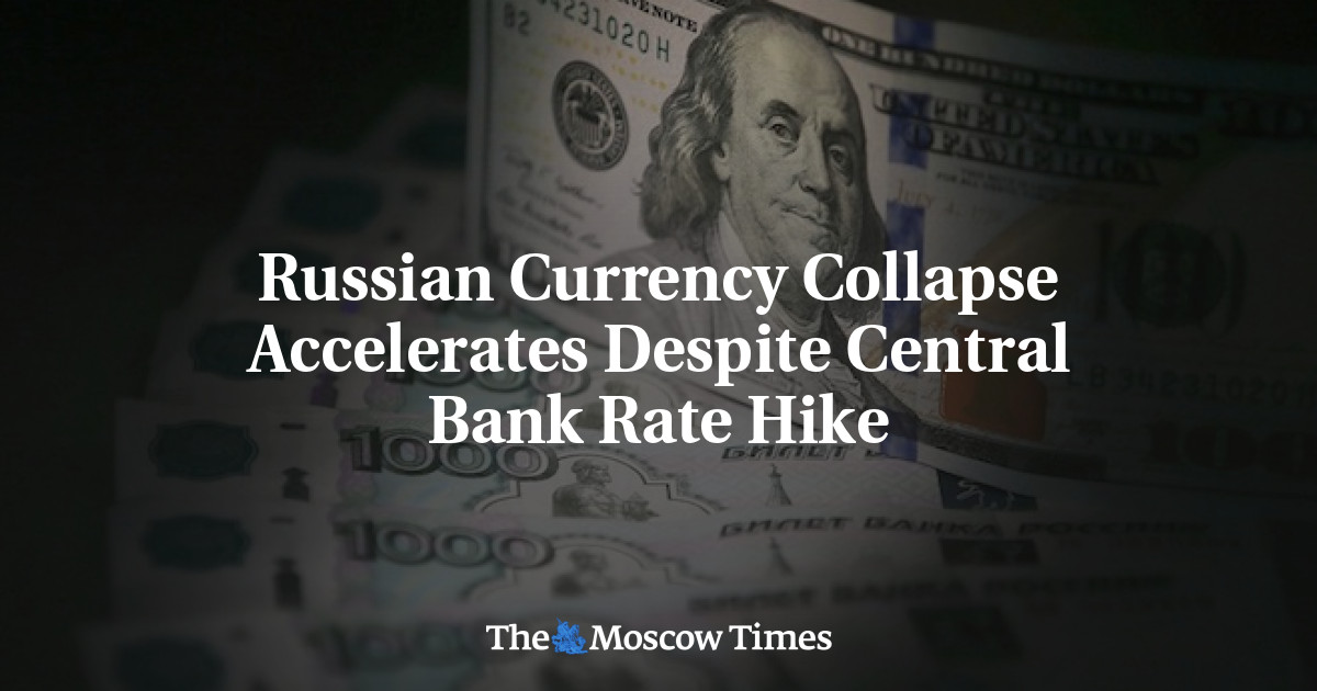 Russian Currency Collapse Accelerates Despite Central Bank Rate Hike